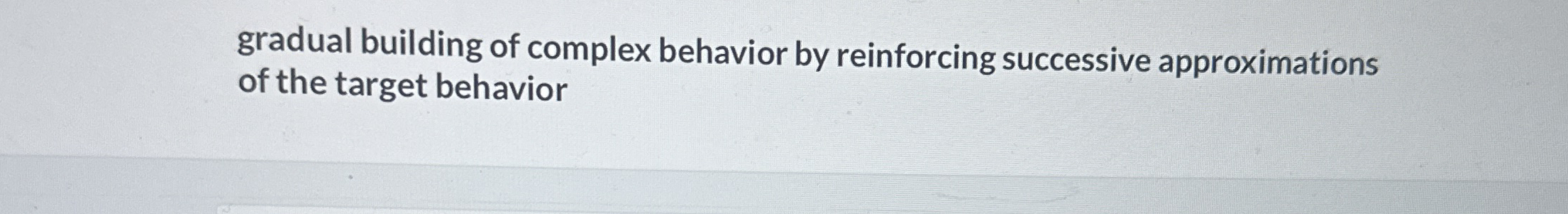 Solved gradual building of complex behavior by reinforcing | Chegg.com