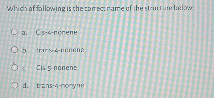 Which of following is the correct name of the | Chegg.com