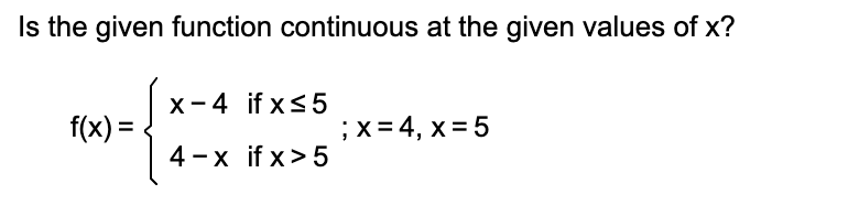 Solved Is the given function continuous at the given values | Chegg.com