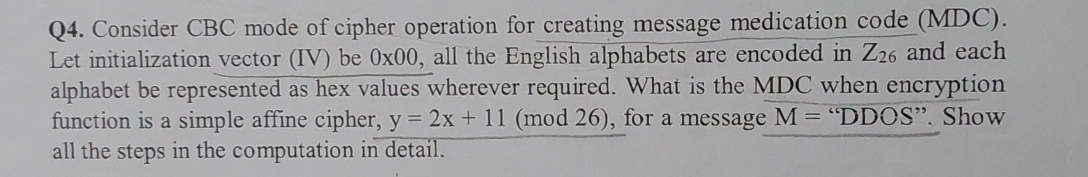 Solved Q4. ﻿Consider CBC mode of cipher operation for | Chegg.com