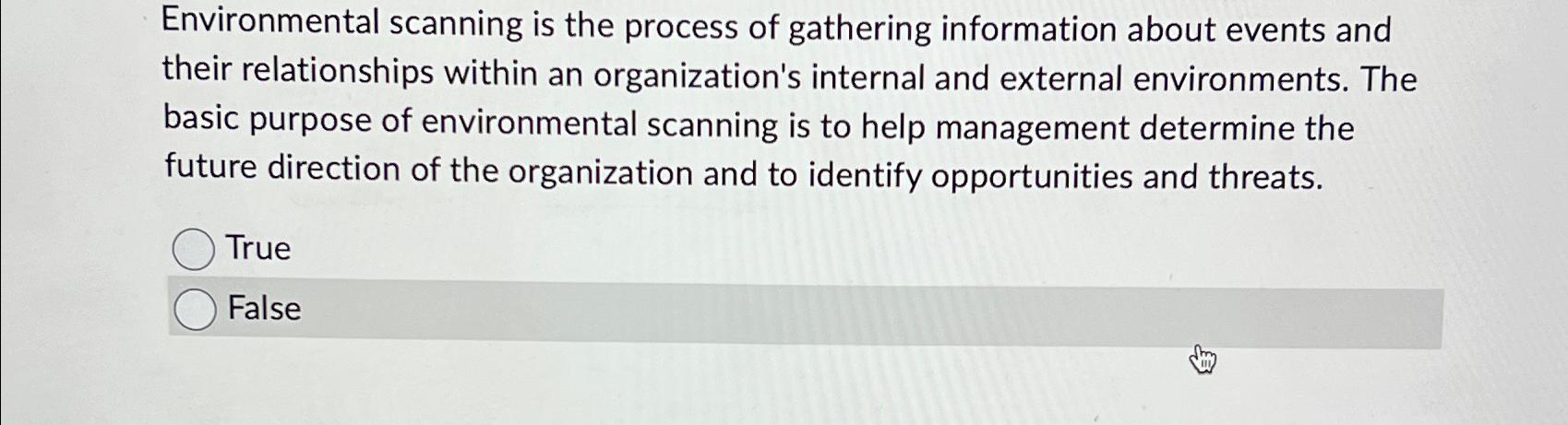 Solved Environmental scanning is the process of gathering | Chegg.com