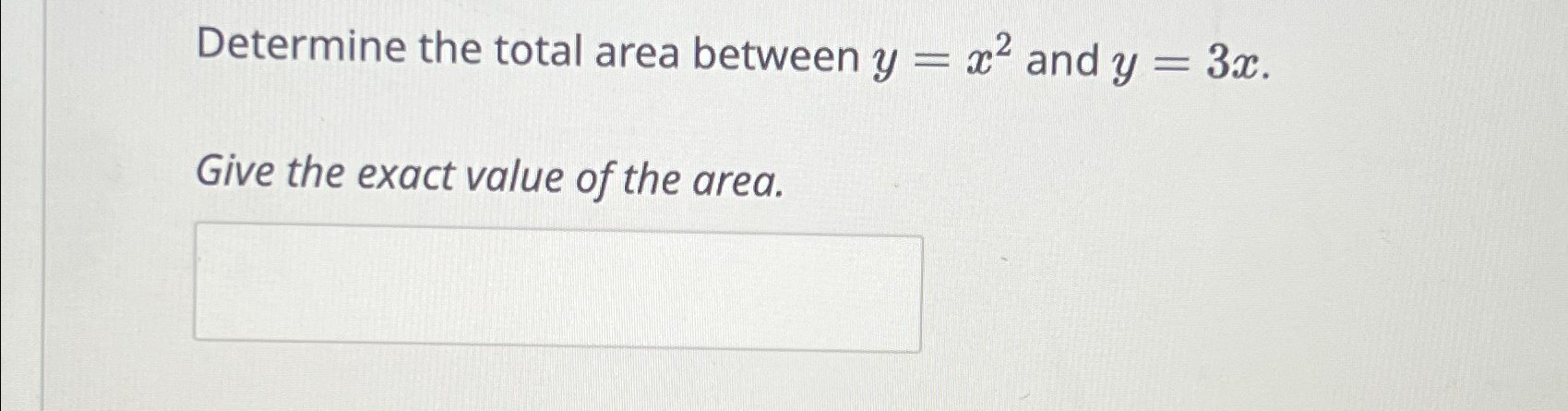 Solved Determine the total area between y=x2 ﻿and y=3x.Give | Chegg.com