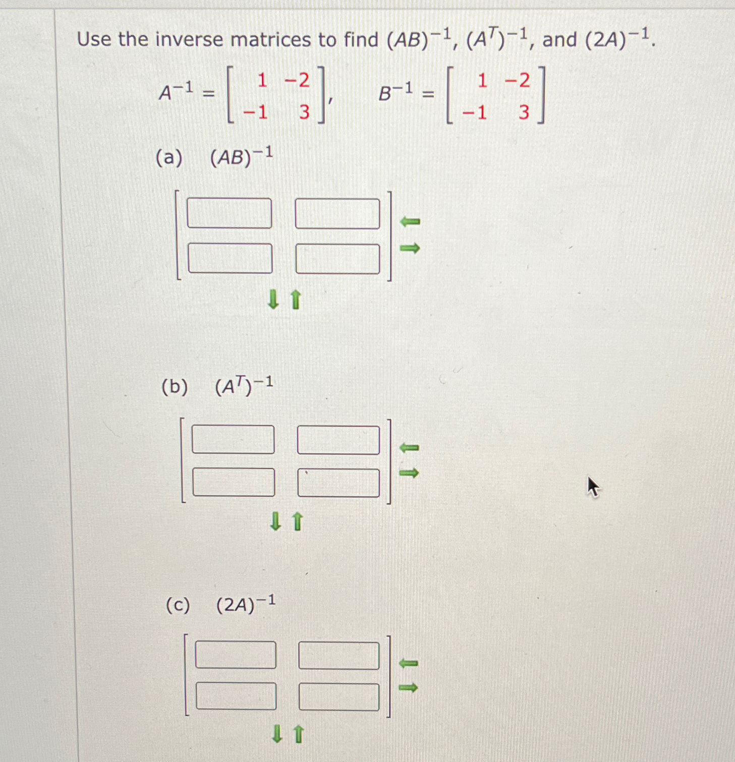 Solved Use the inverse matrices to find (AB)-1,(ATT)-1, ﻿and | Chegg.com