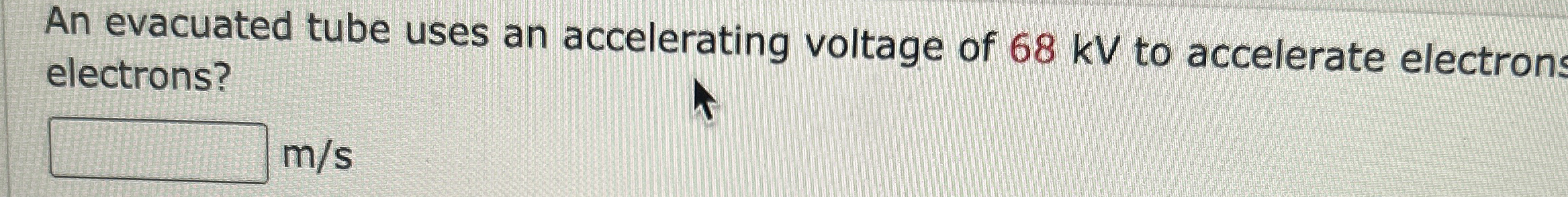 Solved An evacuated tube uses an accelerating voltage of | Chegg.com