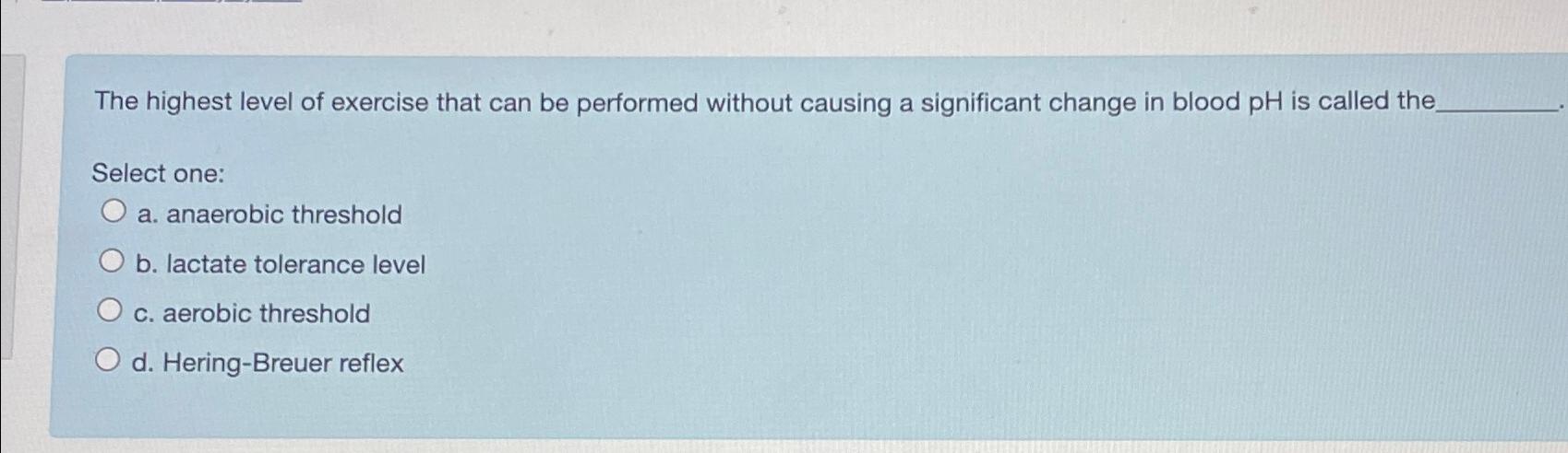 Solved The highest level of exercise that can be performed | Chegg.com