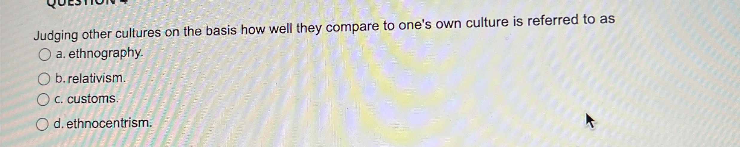 Solved Judging other cultures on the basis how well they | Chegg.com