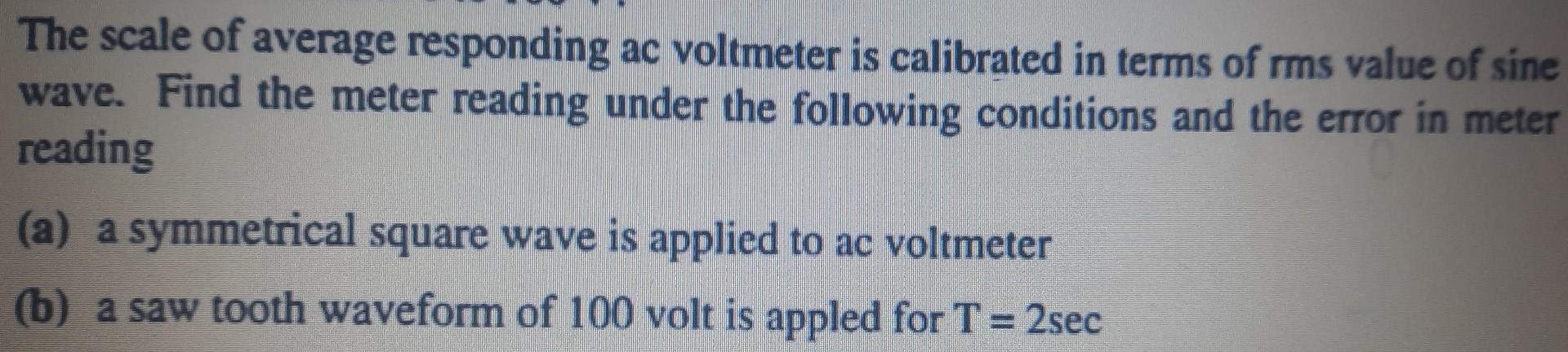 Solved The scale of average responding ac voltmeter is | Chegg.com