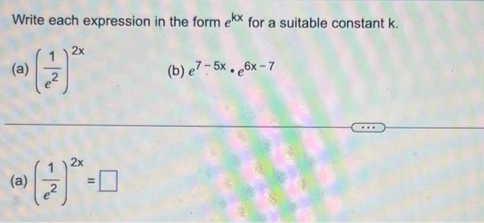 Solved Write each expression in the form ekx for a suitable | Chegg.com