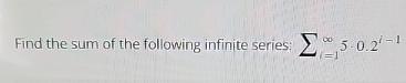 Solved Find the sum of the following infinite series: | Chegg.com