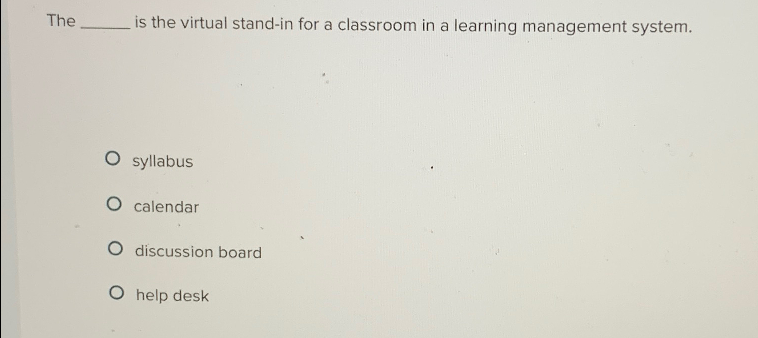 Solved The ﻿is the virtual stand-in for a classroom in a | Chegg.com