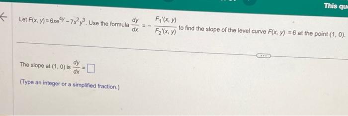 Solved Let F(x,y)=6xe4y−7x2y3. Use the formula | Chegg.com