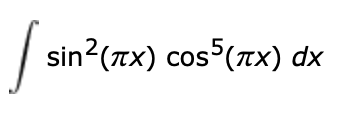 Solved ∫﻿﻿sin2(πx)cos5(πx)dx | Chegg.com