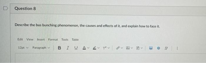 Solved Question 8 Describe the bus bunching phenomenon, the | Chegg.com