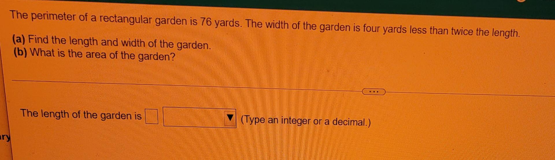 Solved The perimeter of a rectangular garden is 76 yards. | Chegg.com