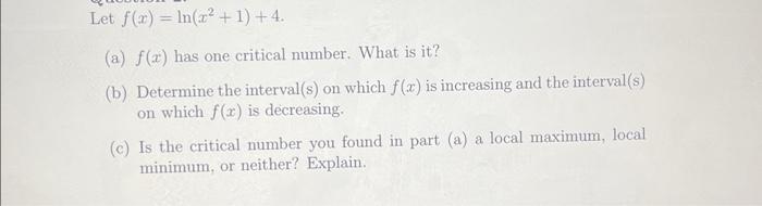 Solved Let f(x)=ln(x2+1)+4. (a) f(x) has one critical | Chegg.com
