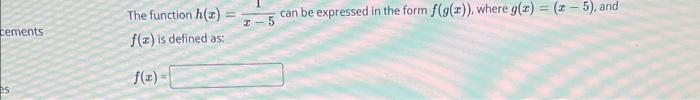 Solved The function h(x)=x−51 can be expressed in the form | Chegg.com