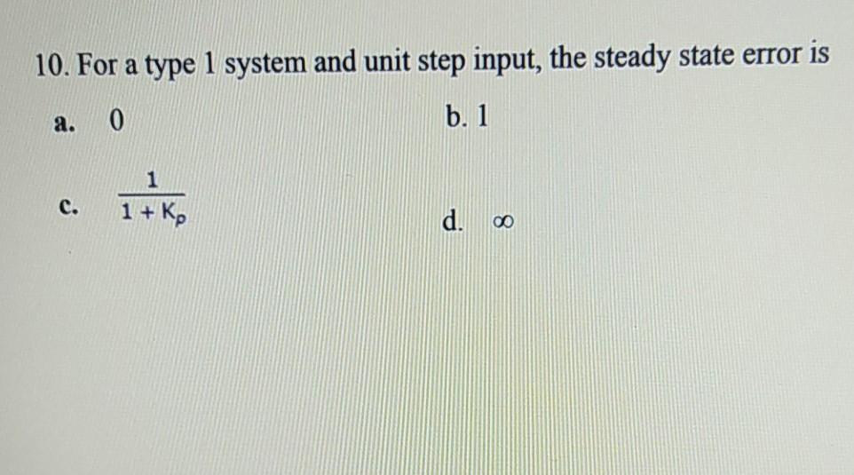 Solved 10. For a type 1 system and unit step input, the | Chegg.com