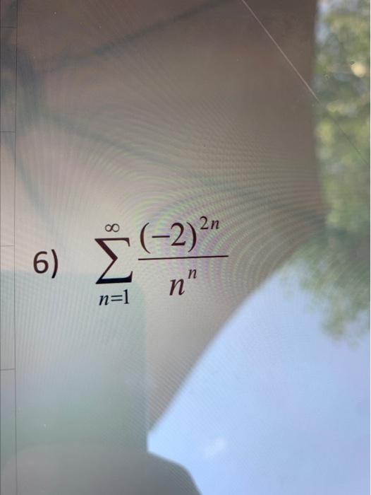 Solved -2)2n 6) É ( n” n=1 | Chegg.com