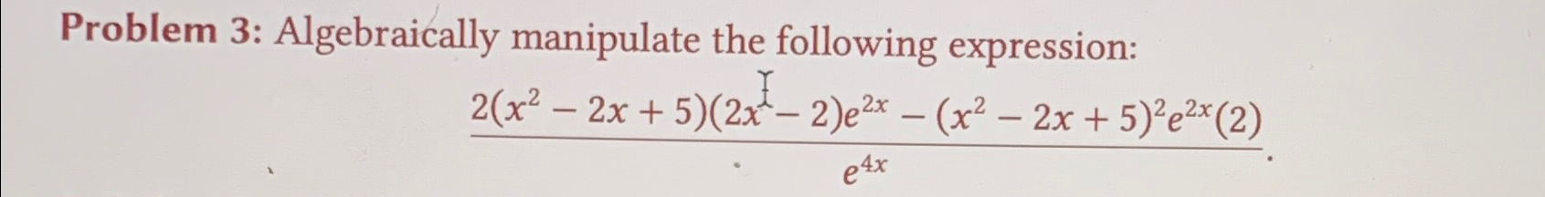 Solved Problem 3: Algebraically manipulate the following | Chegg.com