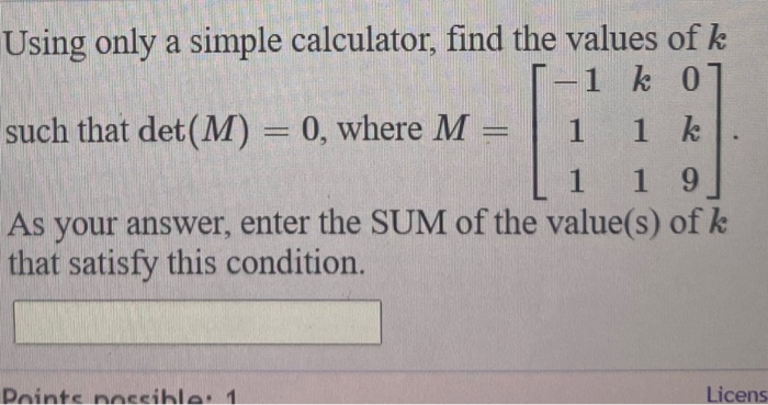 Solved Using only a simple calculator, find the values of k | Chegg.com