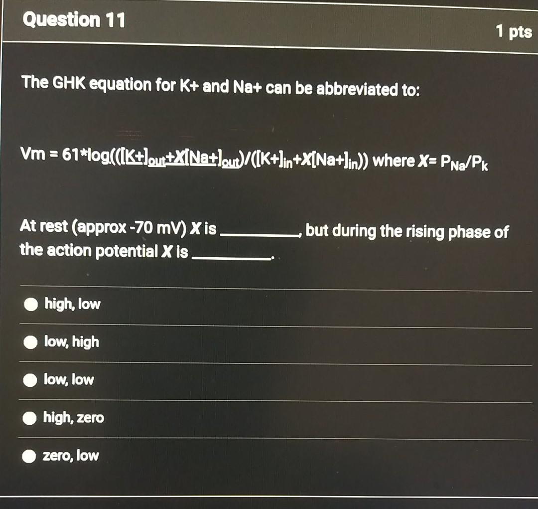 Solved Question 11 1 pts The GHK equation for K+ and Na+ can | Chegg.com