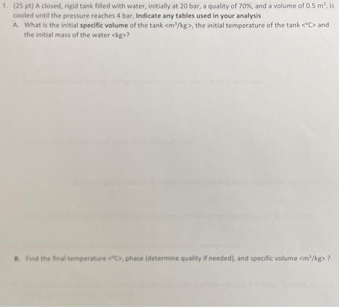 Solved 1. (25 pt) A closed, rigid tank filled with water, | Chegg.com