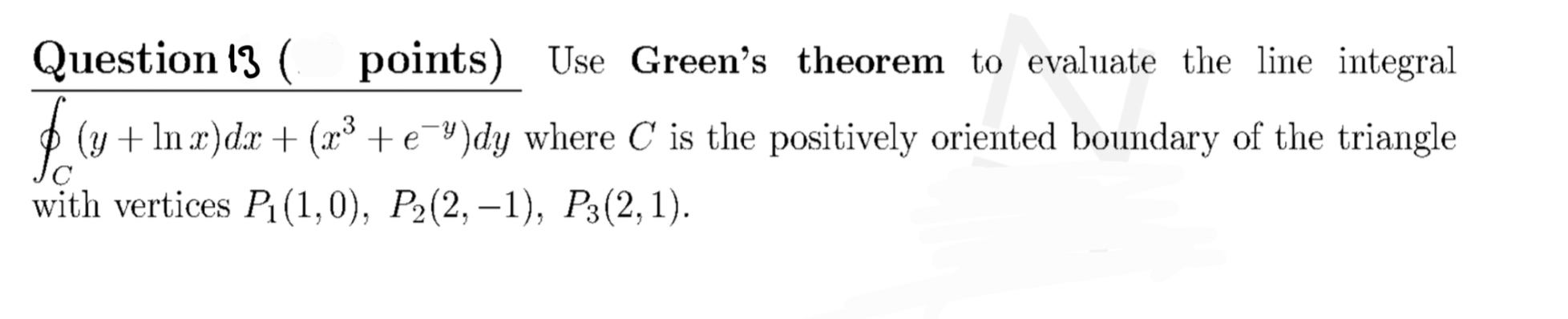 Solved Question 13 ﻿points ﻿use Greens Theorem To 