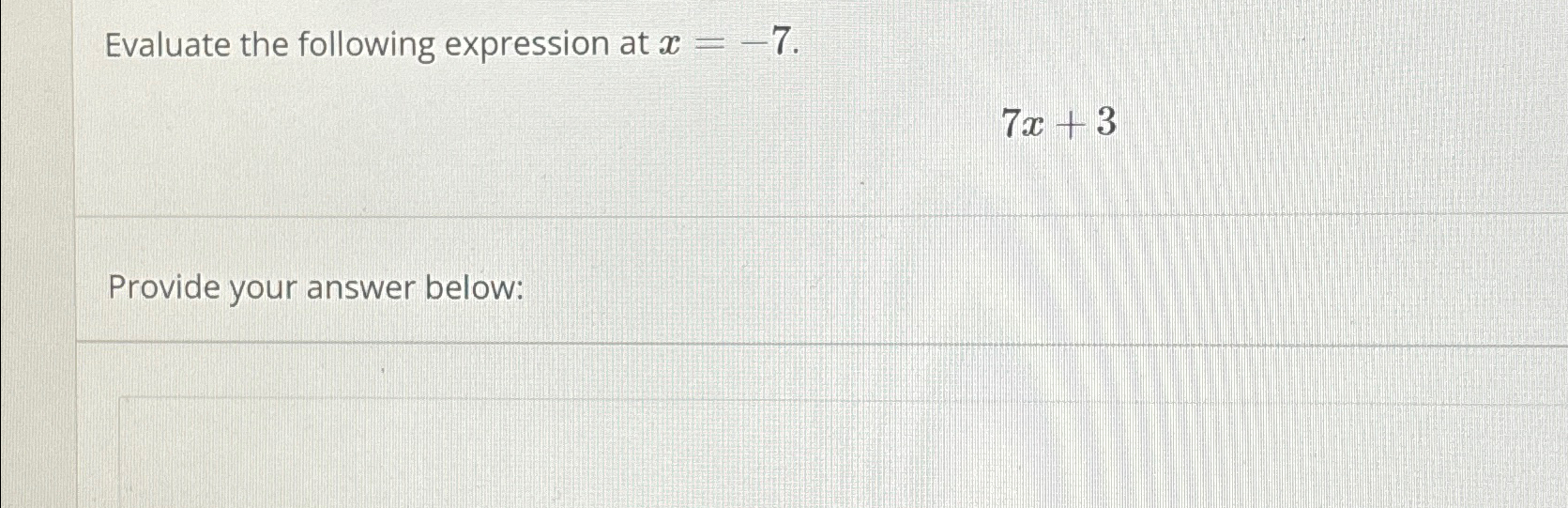 Solved Evaluate the following expression at x=-7.7x+3Provide | Chegg.com