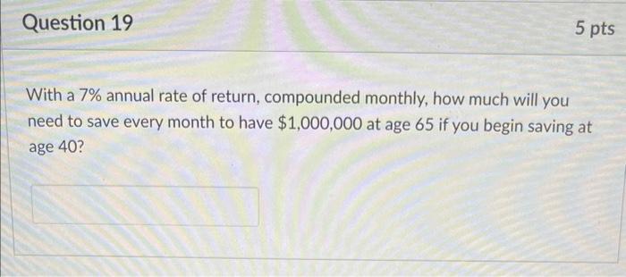 Solved With a 7% annual rate of return, compounded monthly, | Chegg.com