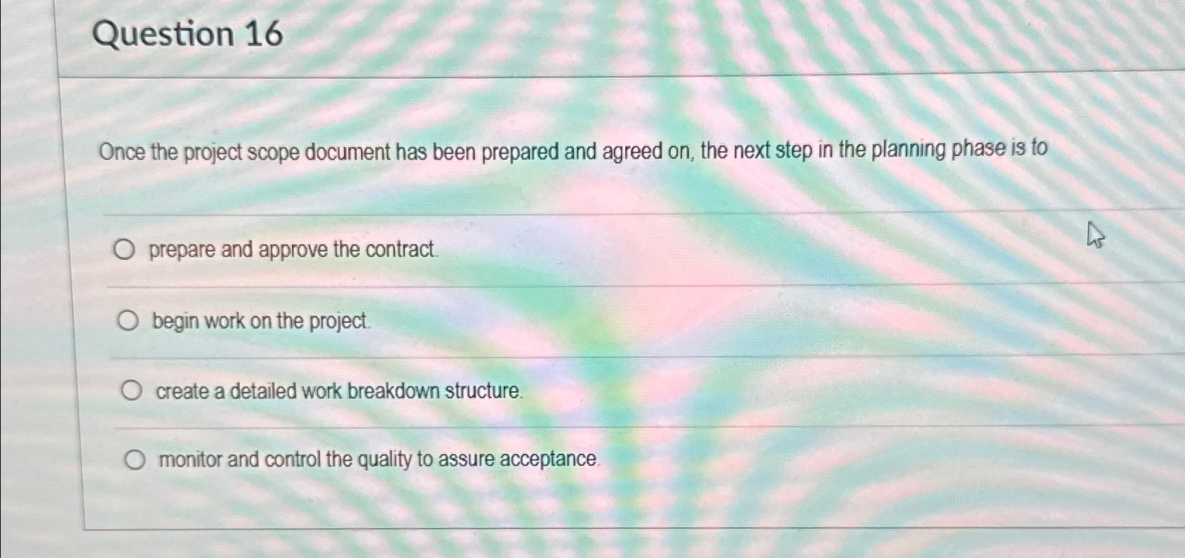 Solved Question 16Once the project scope document has been | Chegg.com