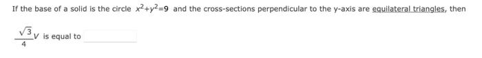 Solved If the base of a solid is the circle x2+y2=9 and the | Chegg.com