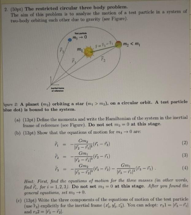 Solved 2. (50pt) The restricted circular three body problem. | Chegg.com