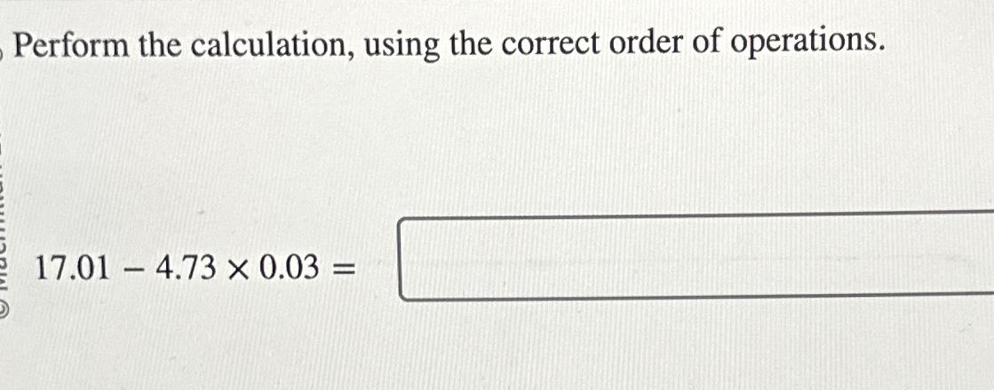Perform the calculation, using the correct order of | Chegg.com
