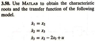 [Solved]: 3.50. Use Matlab to obtain the characteristic root