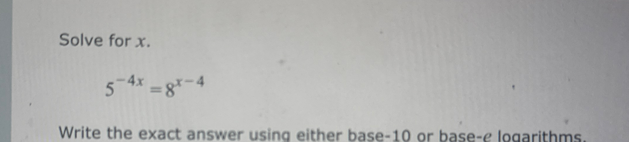 Solved Solve for x.5-4x=8x-4Write the exact answer using | Chegg.com