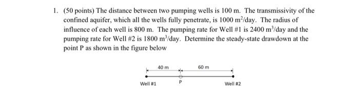 Solved 1. (50 points) The distance between two pumping wells | Chegg.com