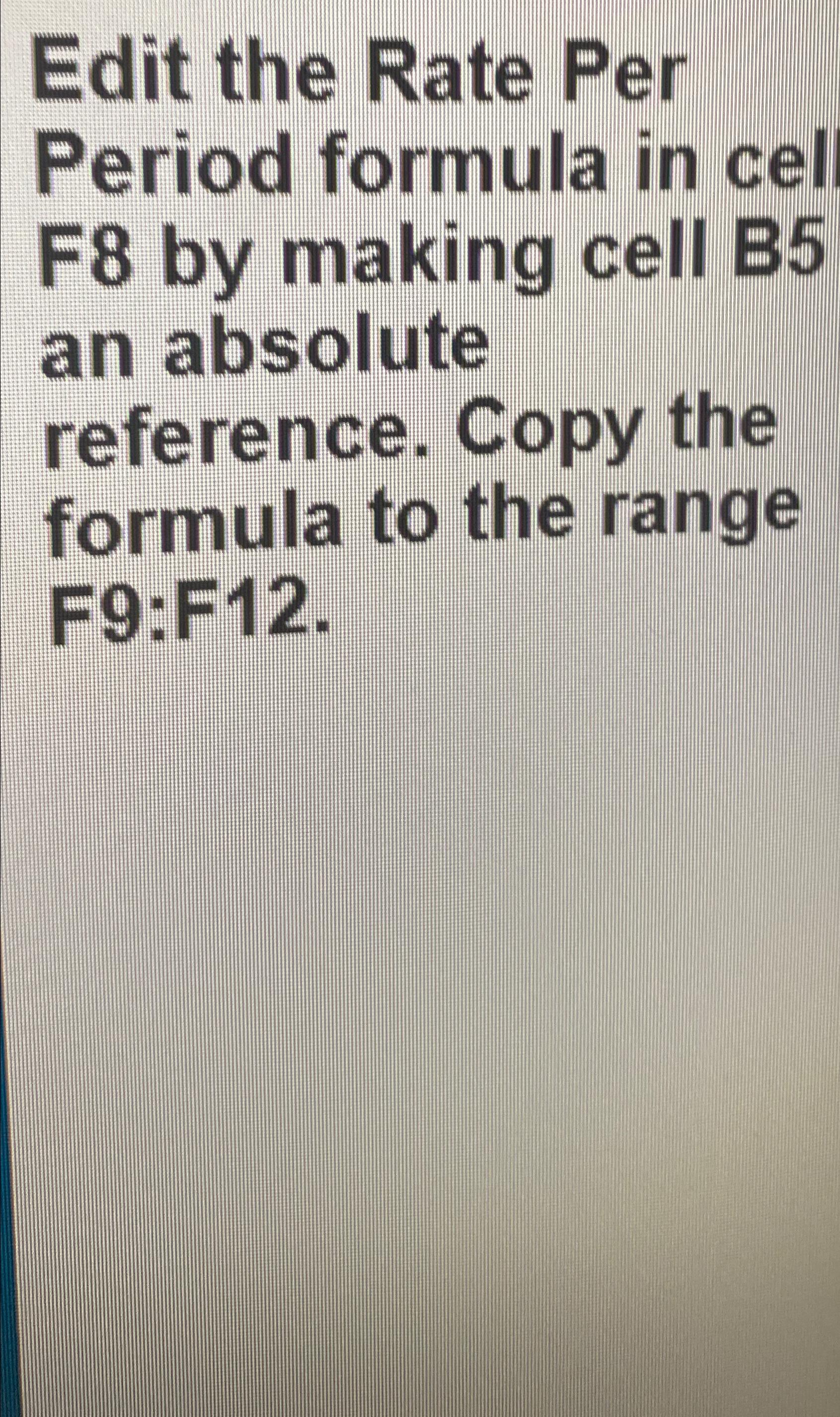 Solved Edit the Rate Per Period formula in cel F8 ﻿by making | Chegg.com