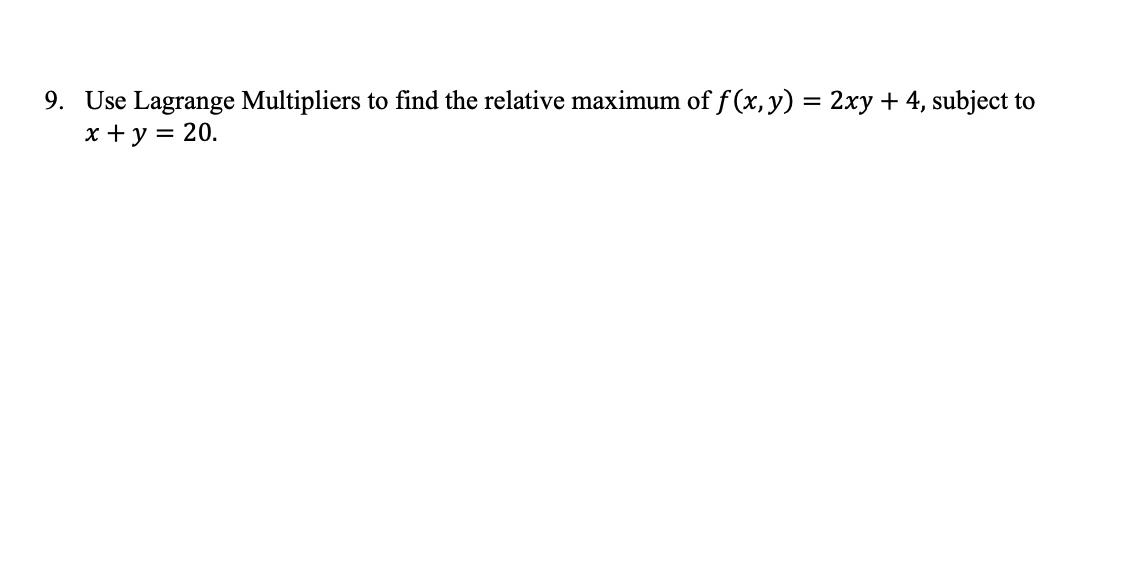 Solved Use Lagrange Multipliers to find the relative maximum | Chegg.com