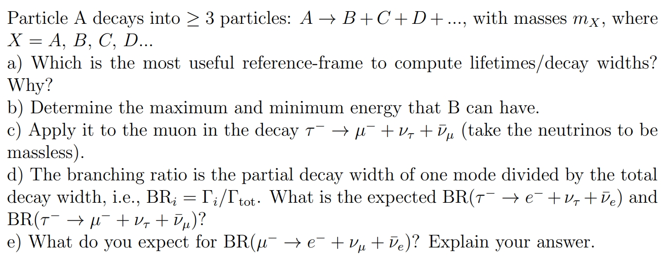 Solved Particle A decays into ≥3 ﻿particles: A→B+C+D+dots, | Chegg.com