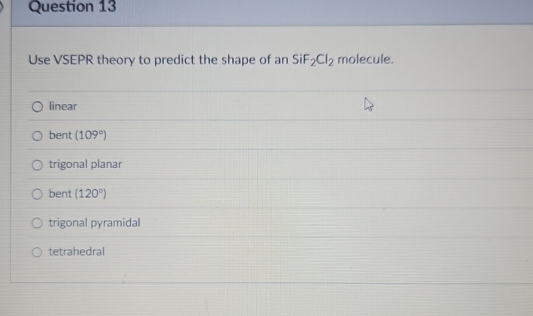 Solved Question 13Use VSEPR theory to predict the shape of | Chegg.com