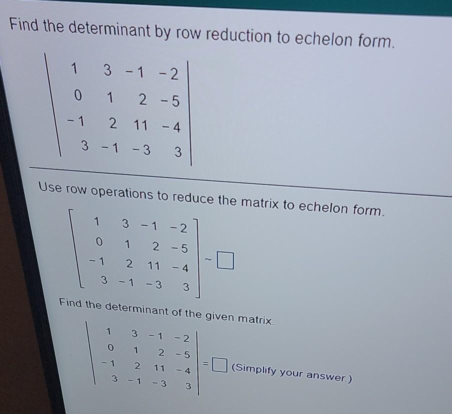Solved Find the determinant by row reduction to echelon | Chegg.com