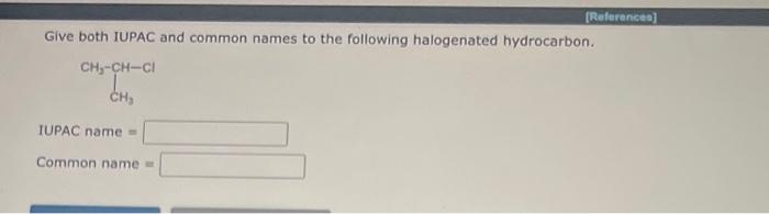 Solved Give both IUPAC and common names to the following | Chegg.com