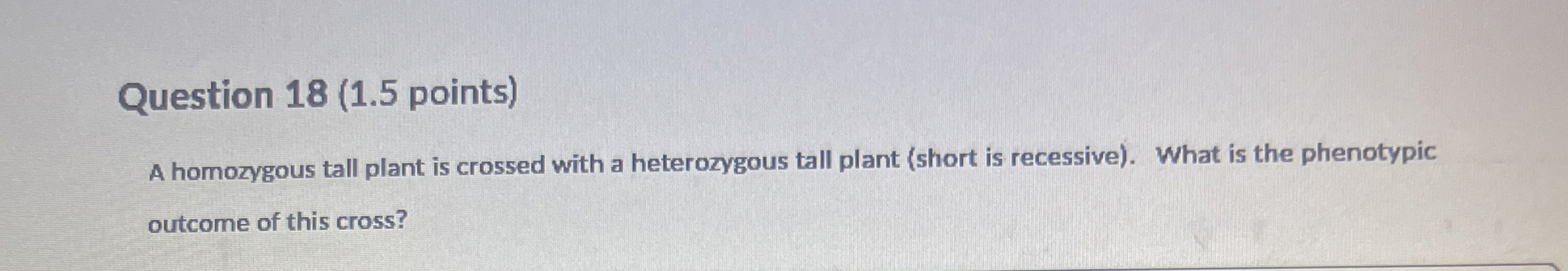 Solved Question 18 (1.5 ﻿points)A homozygous tall plant is | Chegg.com