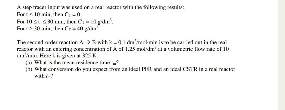 Solved A step tracer input was used on a real reactor with | Chegg.com
