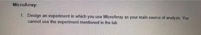 Solved MicroArray: 1. Design an experiment in which you use | Chegg.com