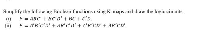 Solved Simplify the following Boolean functions using K-maps | Chegg.com