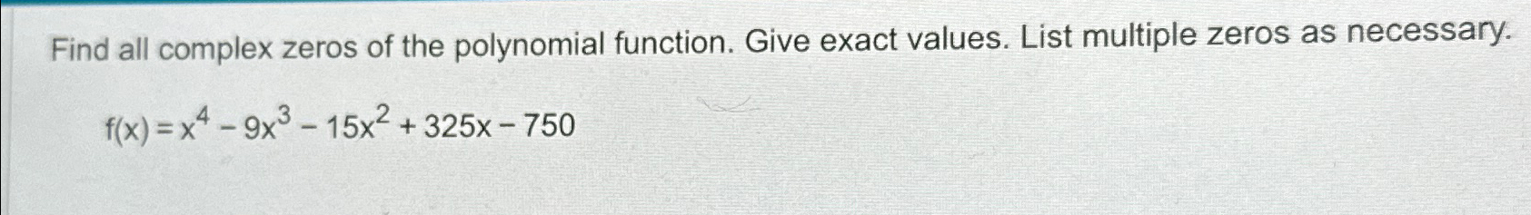 Solved Find all complex zeros of the polynomial function. | Chegg.com