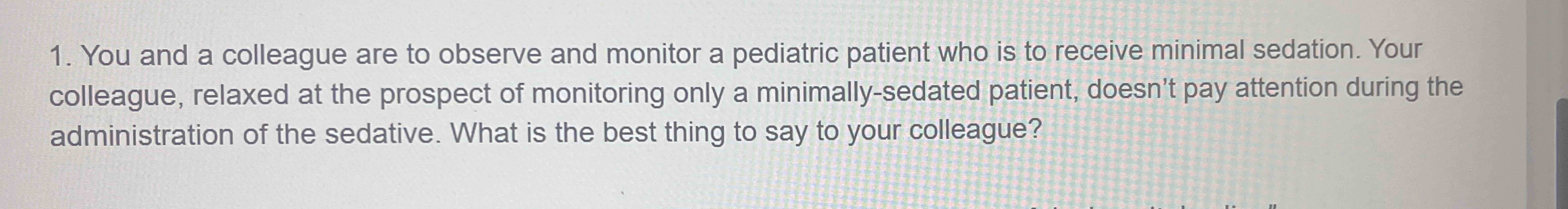 Solved 1. ﻿You and a colleague are to observe and monitor a | Chegg.com