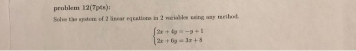 Solved problem 12(7pts): Solve the system of 2 linear | Chegg.com