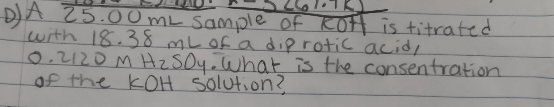 Solved D) A 25.00 mL sample of Rot is titrated with 18.38 mL | Chegg.com
